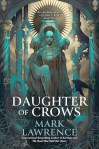 Upcoming: DAUGHTER OF CROWS by Mark Lawrence (Ace) | Civilian Reader